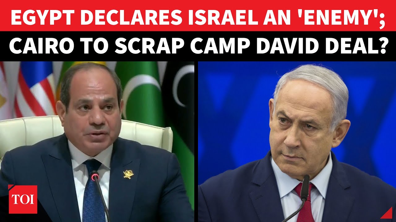 FULL EVENT: Egypt DECLARES Israel an 'ENEMY'; Cairo To Tear Up Camp ...