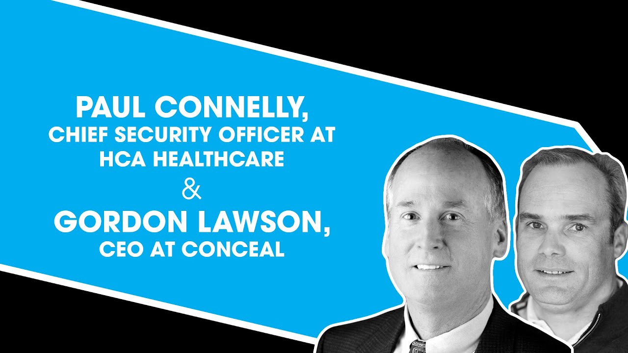 Paul Connelly, Chief Security Officer at HCA Healthcare & Gordon Lawson ...