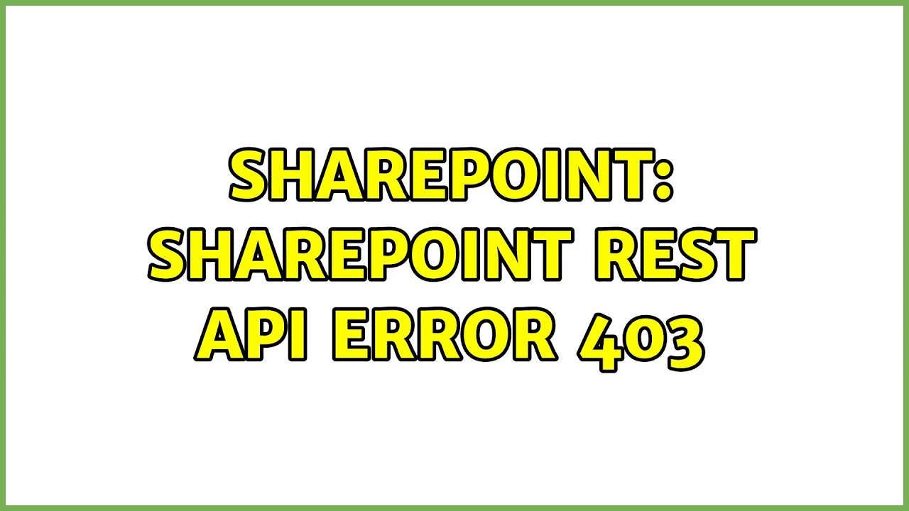 Sharepoint Sharepoint Rest API Error 403 YouTube sharepoint-sharepoint-rest-api-error-403-youtube