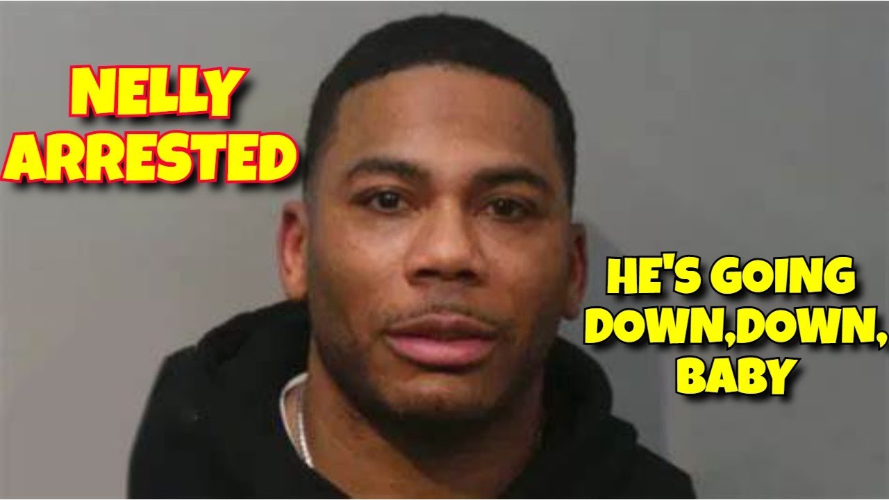 NELLY ARRESTED FOR DRUGS AND NO CAR INSURANCE, HE'S GOING DOWN, DOWN ...