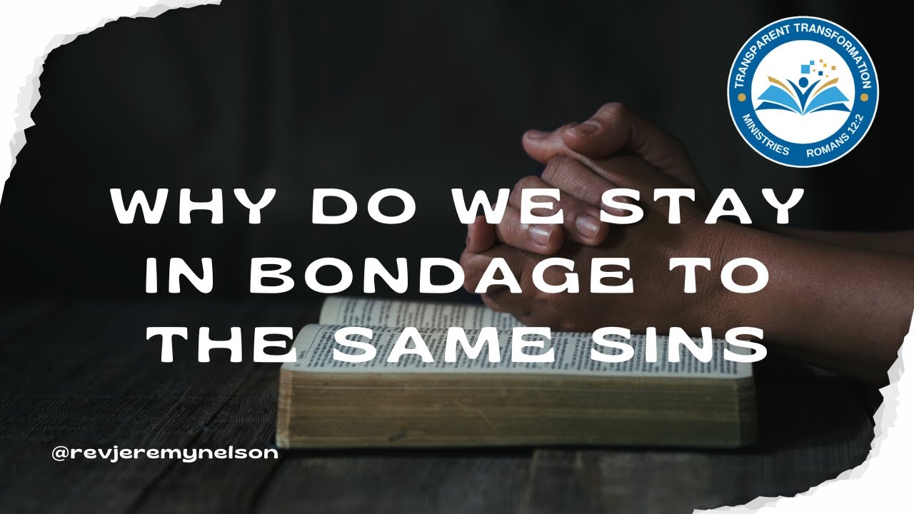 Why do we stay in bondage to the same sins - YouTube