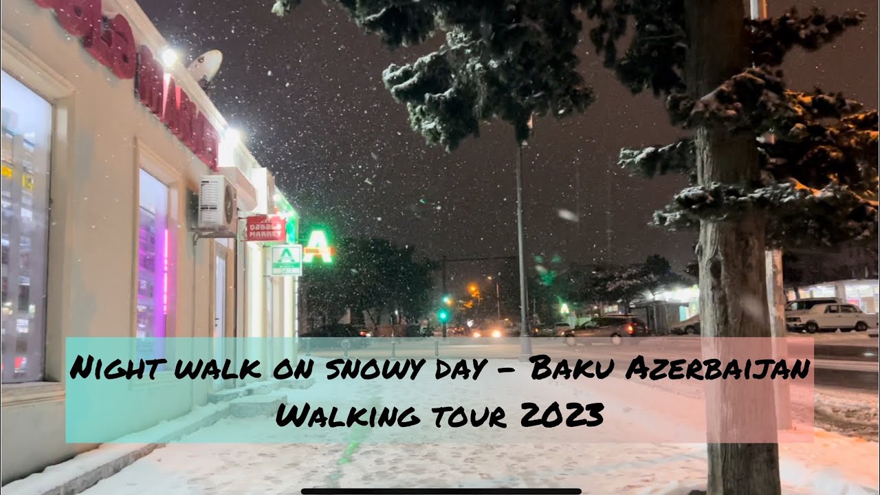 SNOWY NİGHT WALK - Baku Azerbaijan ( walking tour 2023 ) #baku # ...