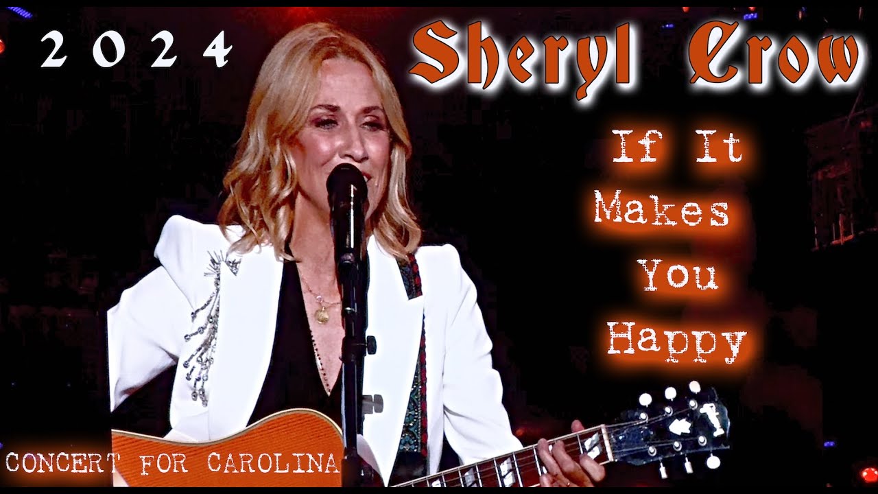 SHERYL CROW Live 2024 | If It Makes You Happy | CONCERT FOR CAROLINA ...