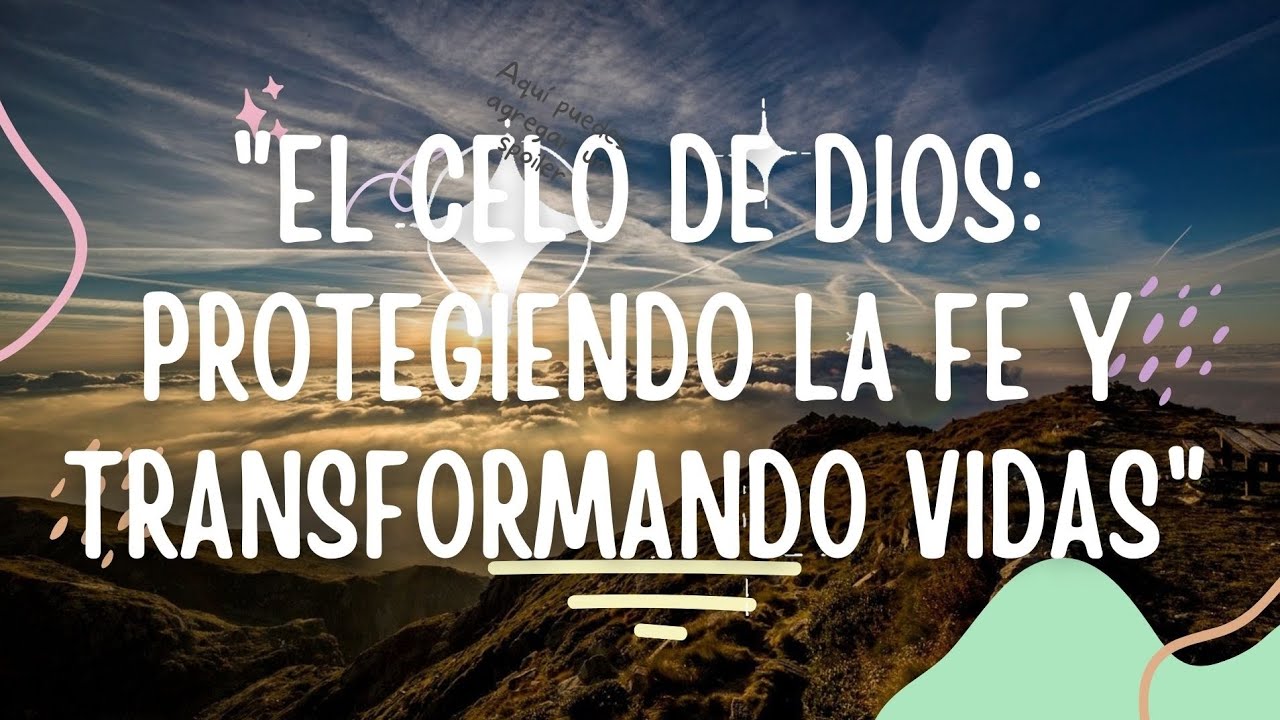 "El Celo de Dios: Protegiendo la Fe y Transformando Vidas" - YouTube