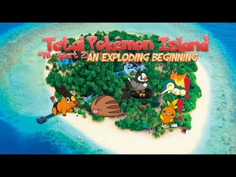 Total Pokemon Island #1B (Part 2) An Exploding Beginning - YouTube