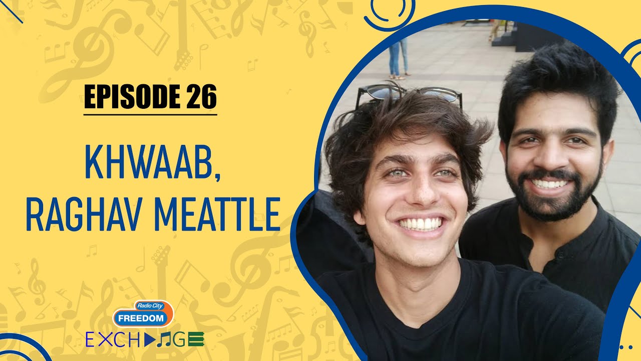 Khwaab and Raghav Meattle | Radio City Freedom Exchange | Ep 26 ...
