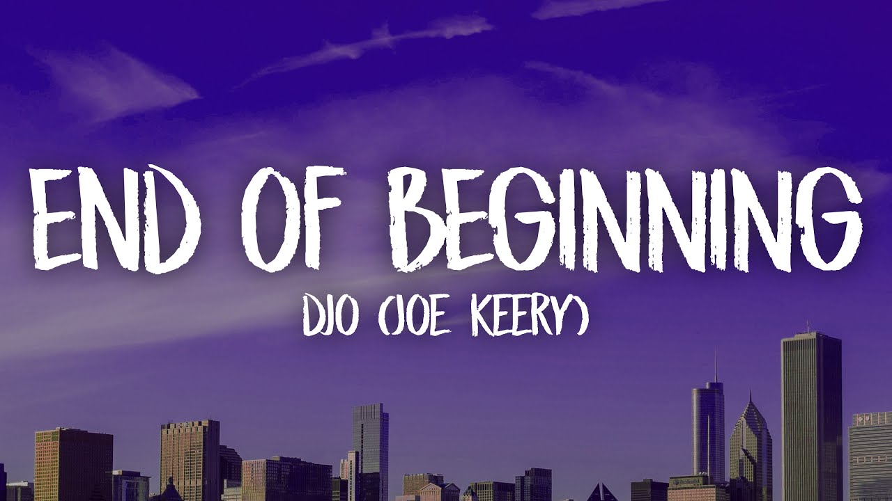 Djo - End of Beginning (Lyrics) | and when I'm back in Chicago, I feel ...