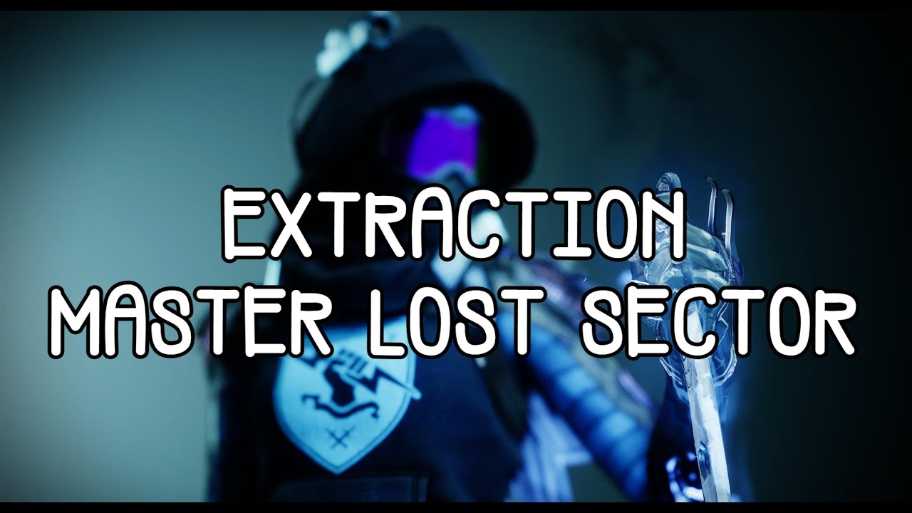 Destiny 2: Extraction Master Lost Sector Solo Flawless (Arc Hunter ...