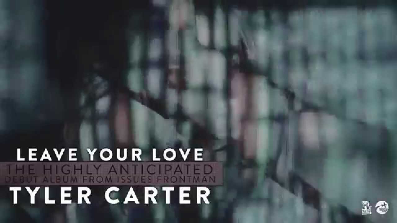 Tyler Carter - "Leave Your Love" Available Now! - YouTube