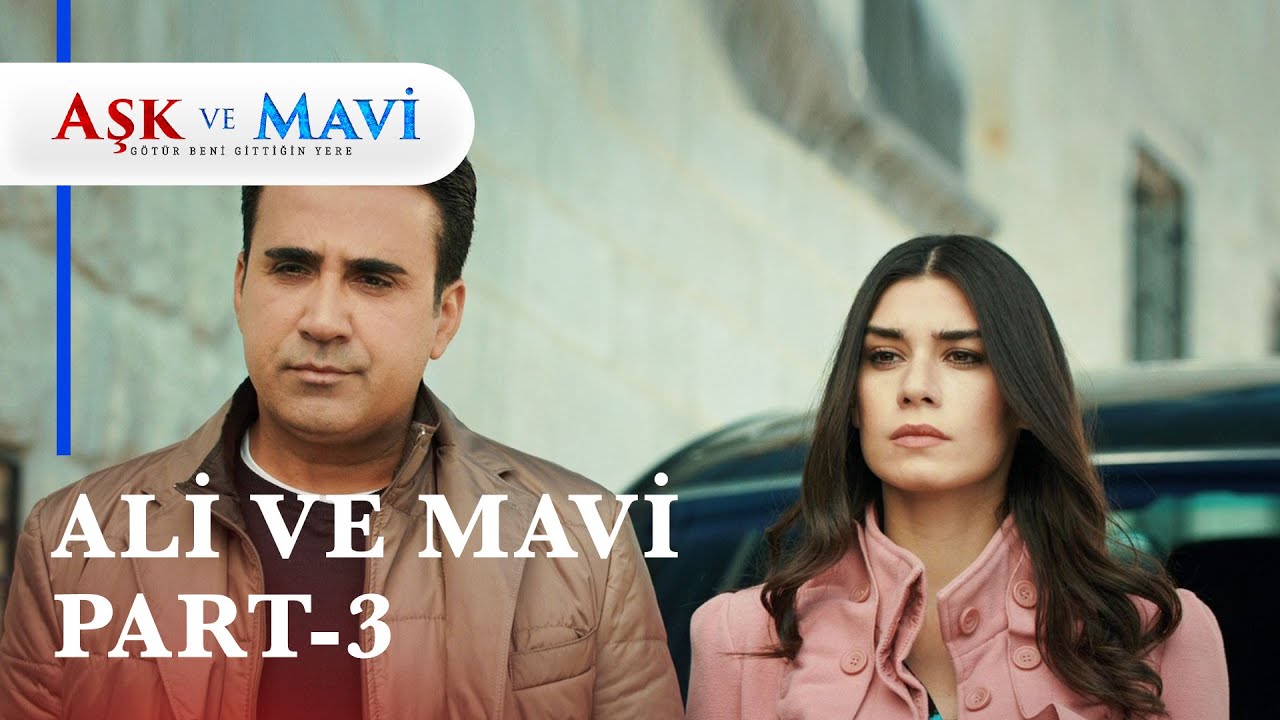 Baştan Sona Ali & Mavi - Part 3 | Aşk ve Mavi - YouTube