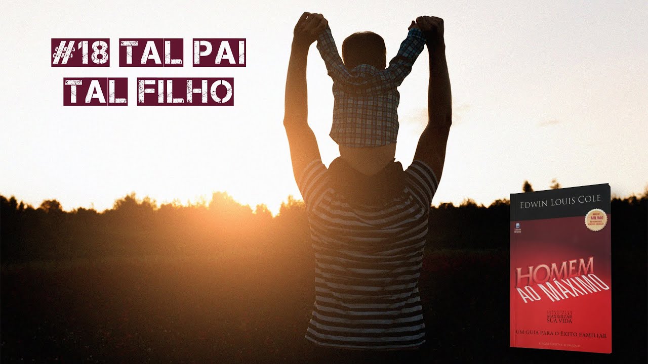 Homem ao máximo: #18 Tal pai Tal filho | Falando de Deus com William Toledo - YouTube