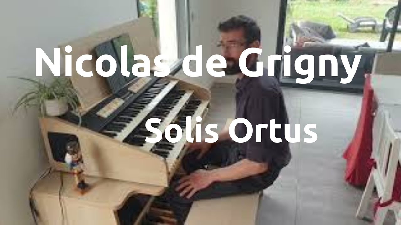Nicolas de Grigny - Solis Ortus - YouTube