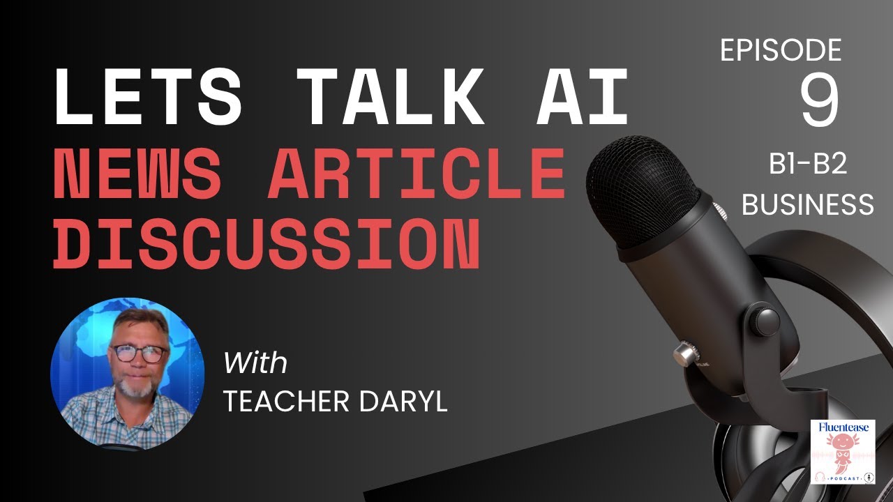 Episode 9: News Article Discussion - Let's talk AI (B1-B2 Business English) - YouTube