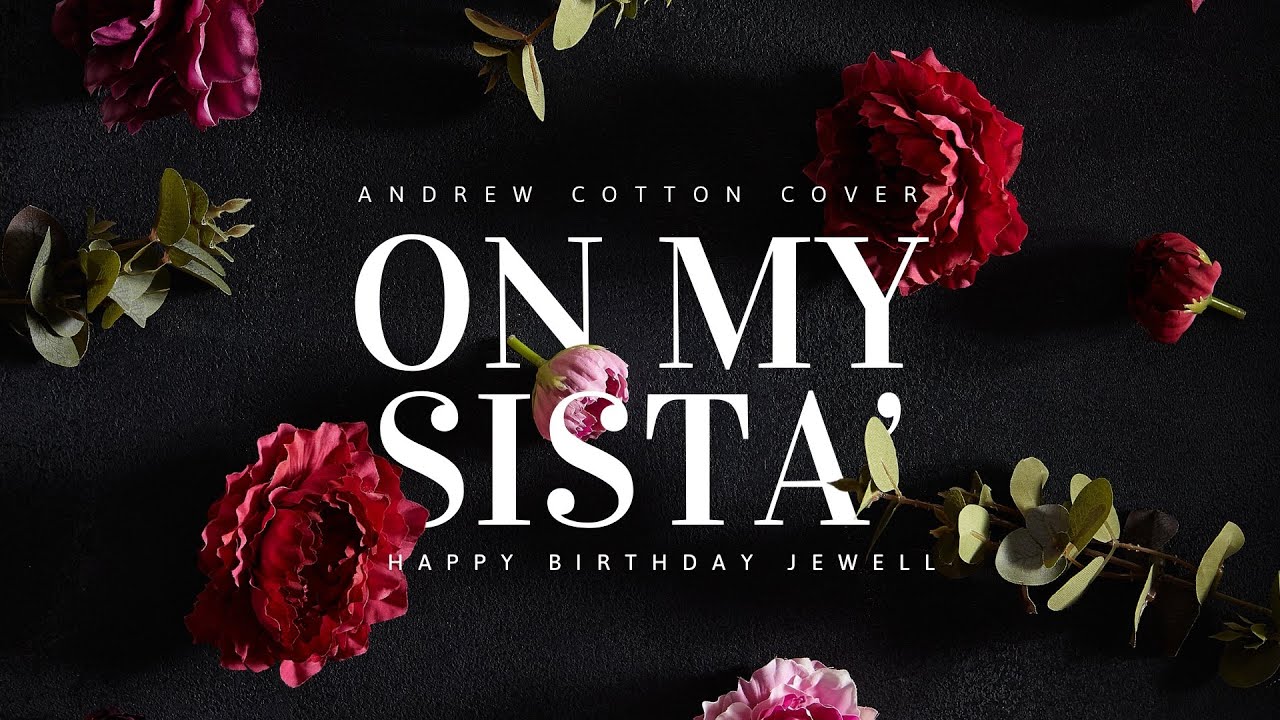 ON MY SISTA’ (Happy Birthday Jewell!) - YouTube