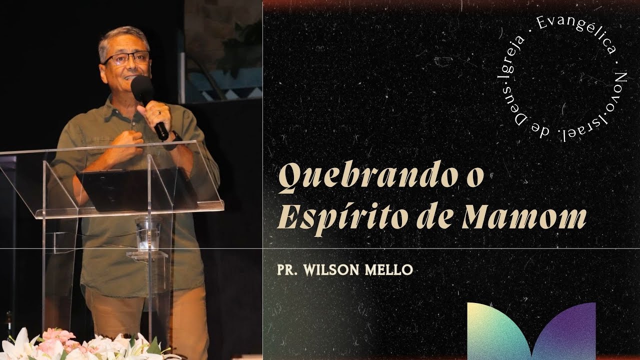 Quebrando o Espírito de Mamom, por Pr. Wilson Mello I Culto Fé | IENID ...