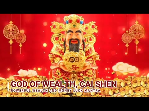 GOD OF WEALTH CAI SHEN POWERFUL MANTRA FOR WEALTH ABUNDANCE MONEY LUCK PROSPERITY SUCCESS PROSPERITY