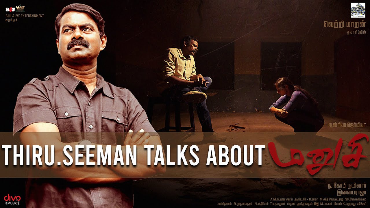 Thiru. Seeman talks about Manushi | N. Gopi Nainar | Andrea Jeremiah ...