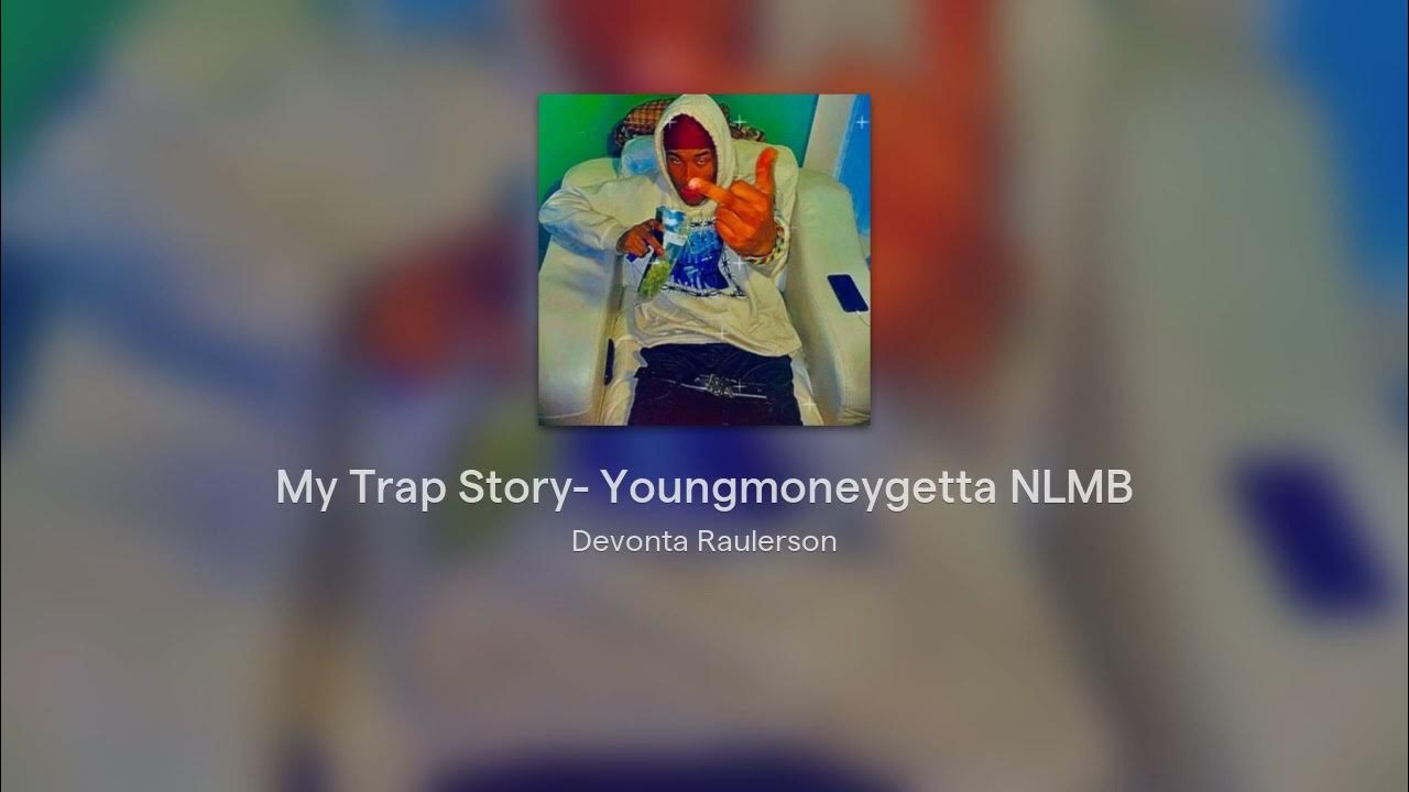 My Trap Story- Youngmoneygetta NLMB - YouTube