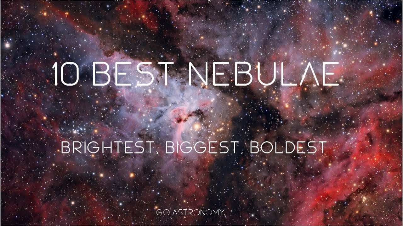 10 Best Nebulae: Brightest, Biggest, Boldest - YouTube