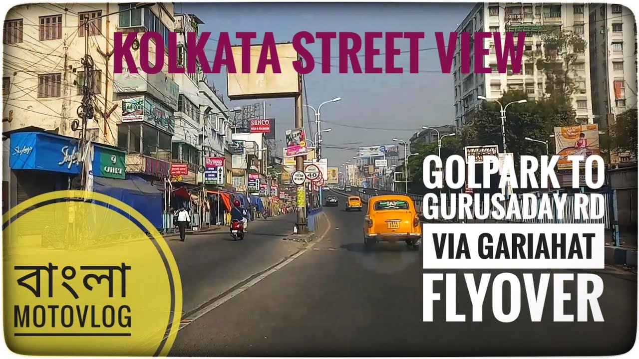 Kolkata Street View | Golpark to Gurusaday Rd via Gariahat Flyover ...