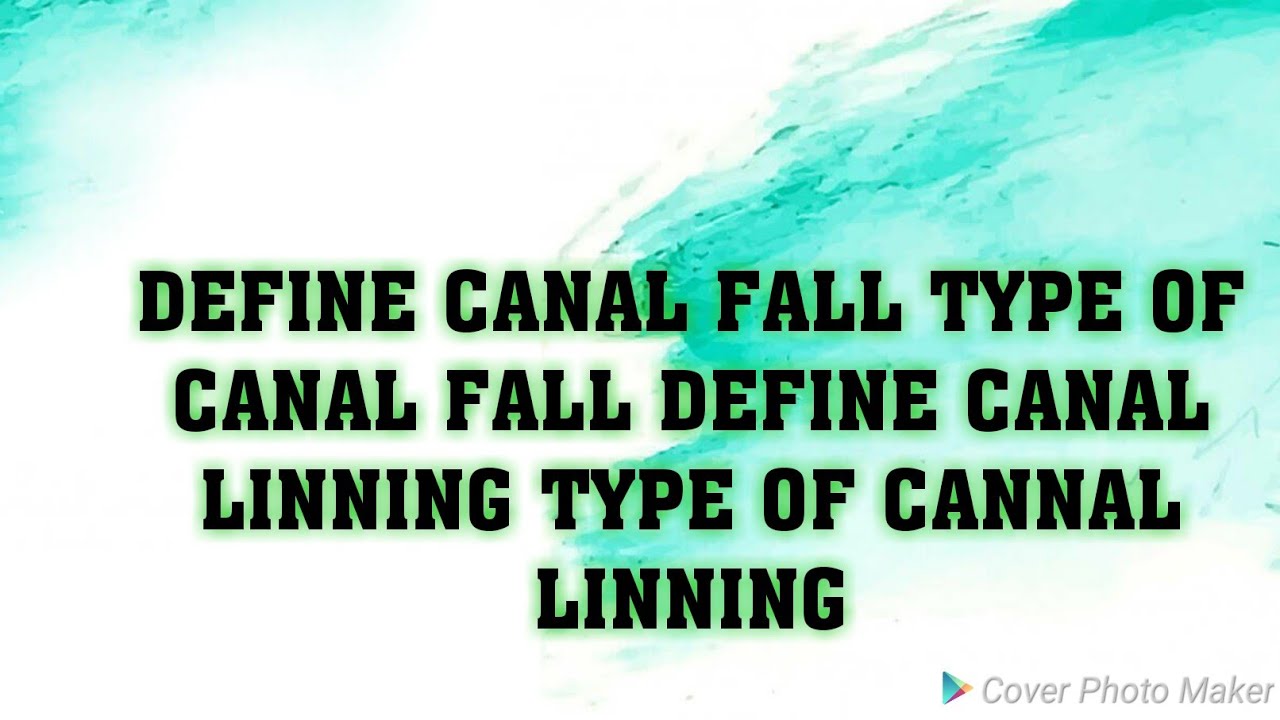 Canal fall, type of canal fall , definition of canal linning and type ...