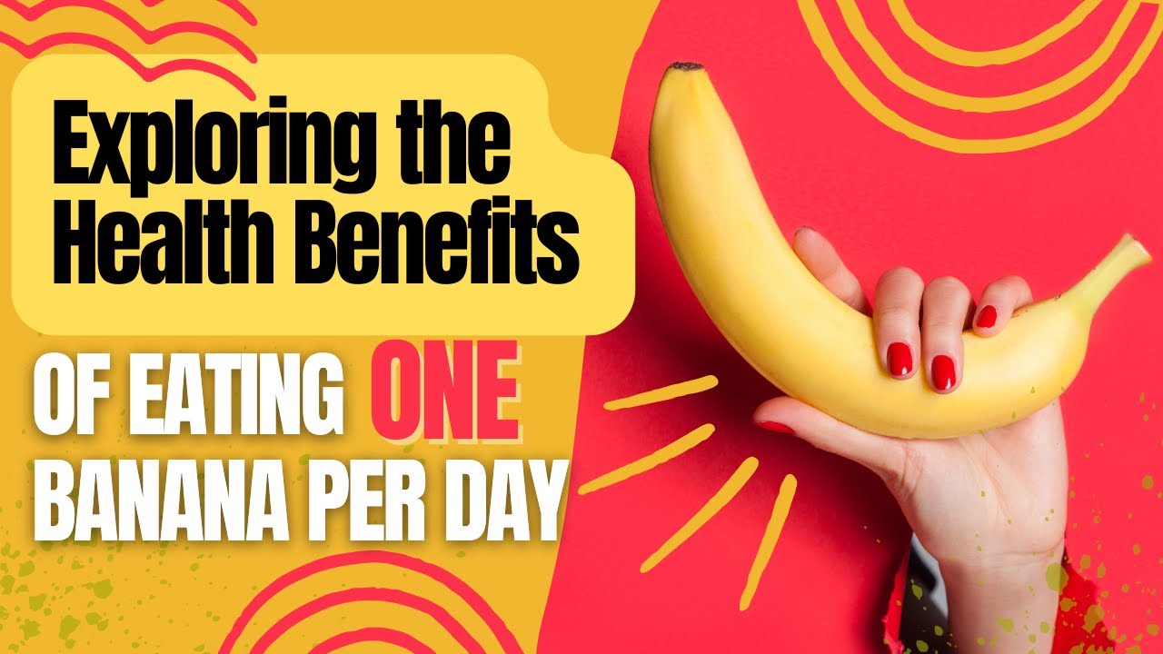 Exploring the Health Benefits of Eating One Banana Per Day - YouTube