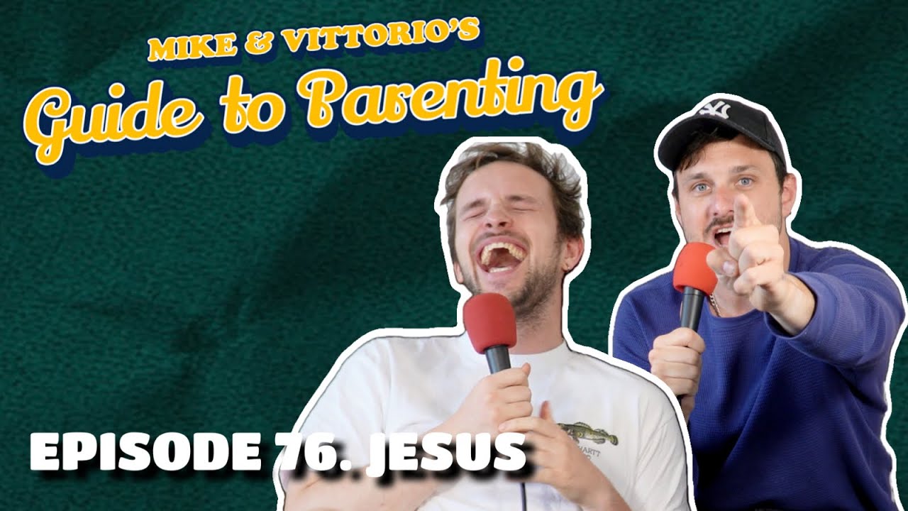 76. Jesus - Mike & Vittorio's Guide to Parenting - YouTube