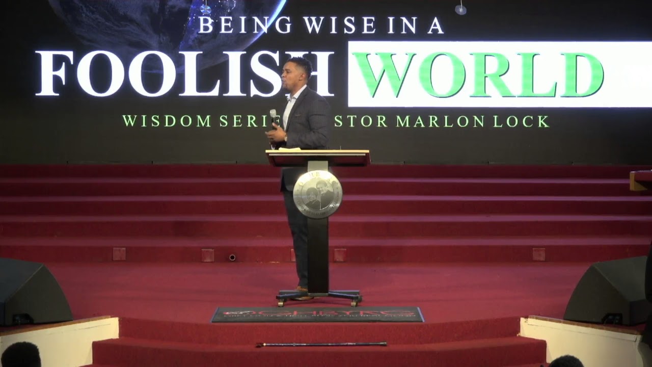 Pastor Marlon Lock I Being Wise In a Foolish World: Wisdom Series - YouTube