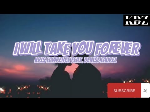Kris Lawrence - I Will Take You Forever Feat. Denise Laurel (Lyrics ...