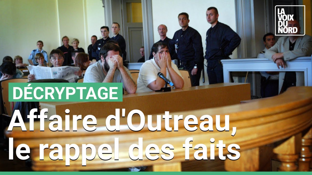 Affaire d’Outreau, le rappel des faits - YouTube