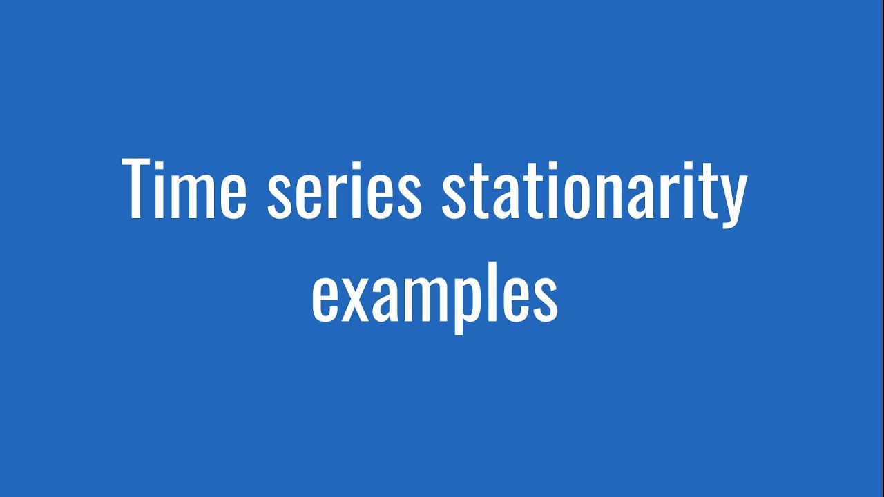 8.3: Time series stationarity examples - YouTube