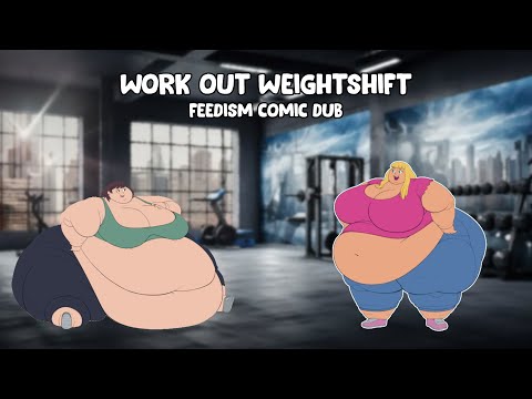 Work Out Weightshift - Comic Dub (Weight Gain / Feedism)