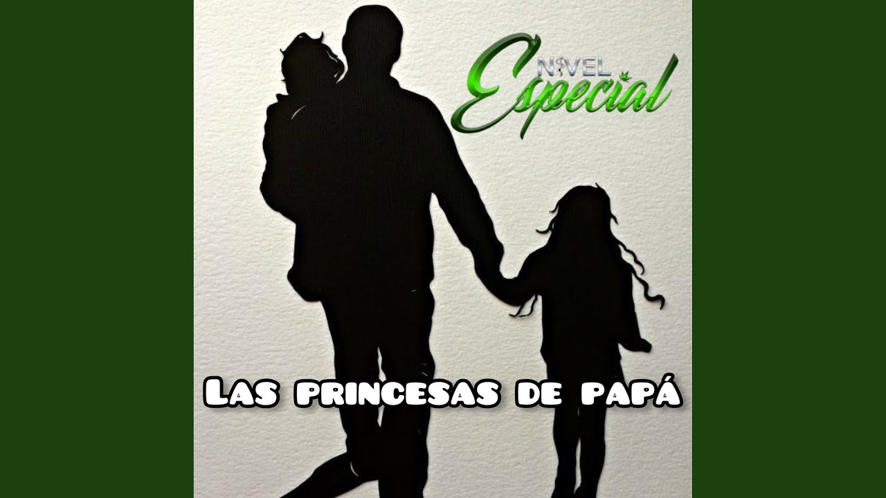 LAS PRINCESAS DE PAPÁ - YouTube