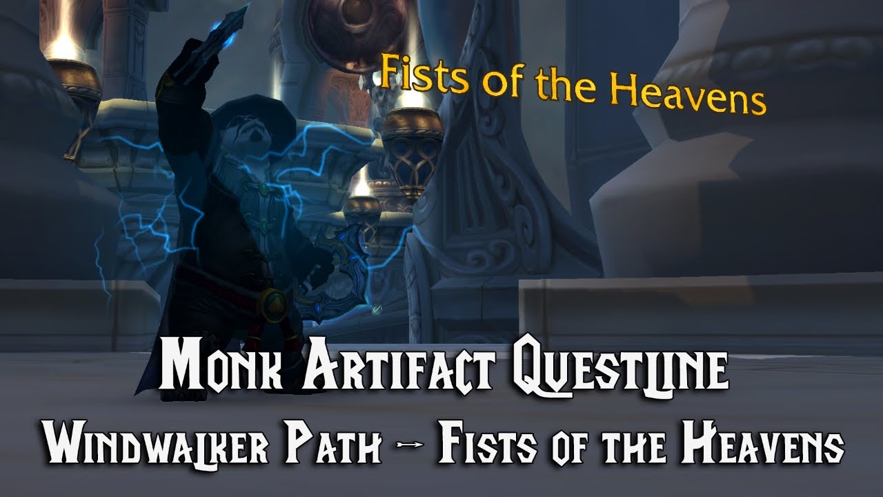 Windwalker Monk Artifact Questline - Fists of the Heavens - YouTube