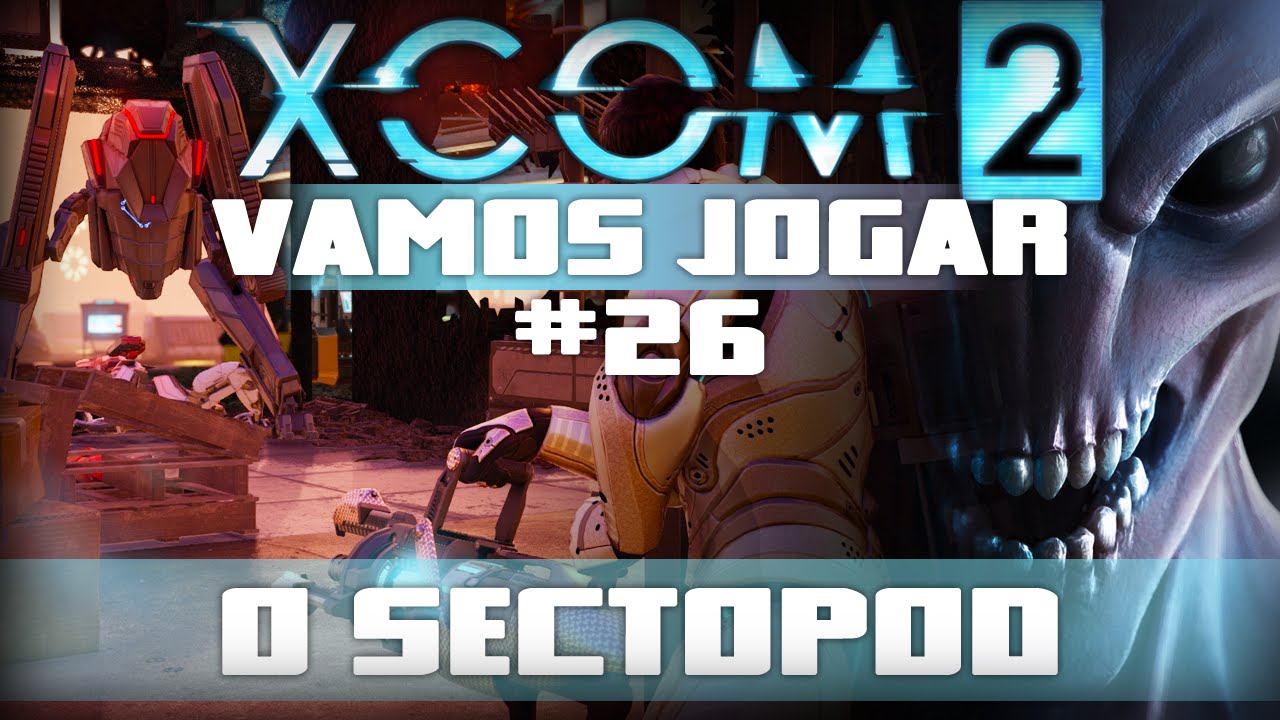Vamos Jogar: XCOM 2 - O Sectopod - Parte 26 - YouTube