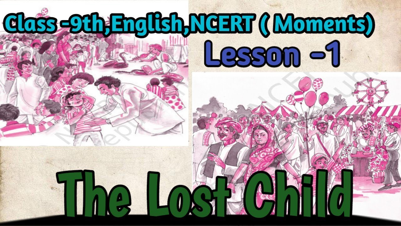 Class -9th, English, NCERT (Moments) Lesson -1( The Lost Child ) - YouTube