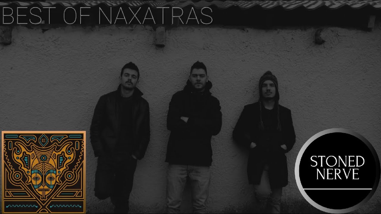 Best of Naxatras by Stoned Nerve - YouTube