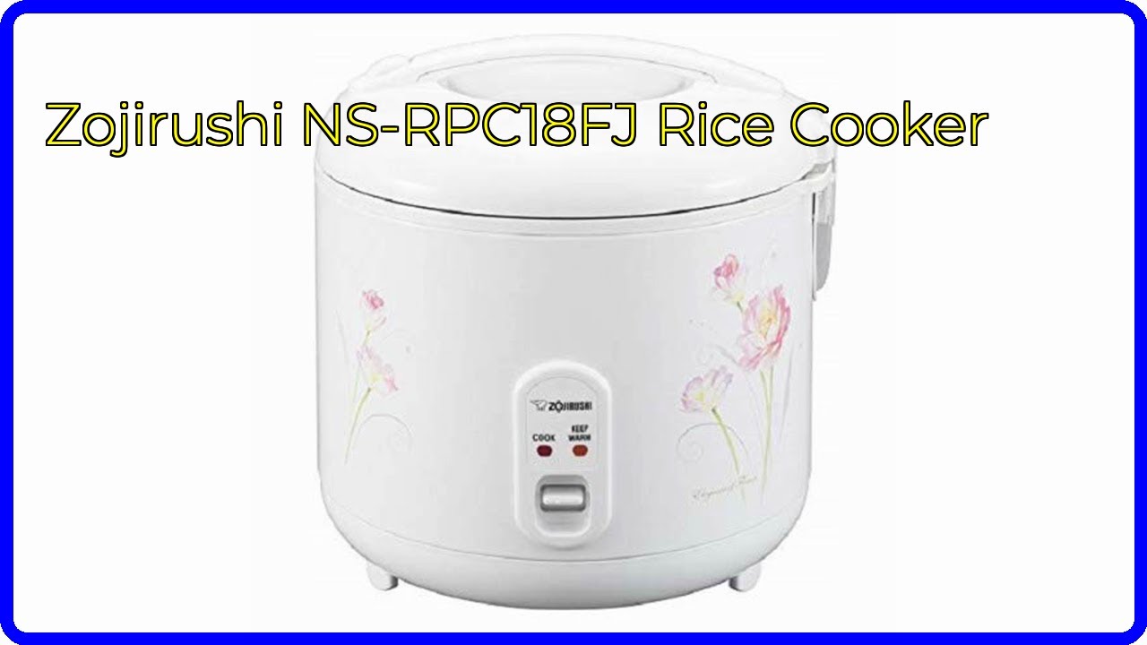 REVIEW (2024): Zojirushi NS-RPC18FJ Rice Cooker. ESSENTIAL details ...