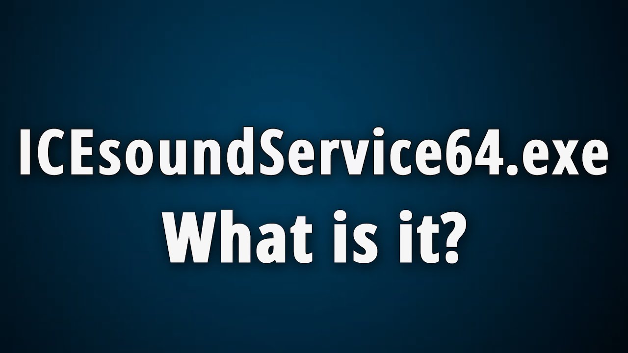What is ICEsoundService64.exe? [ Quick Basic Information ] - YouTube