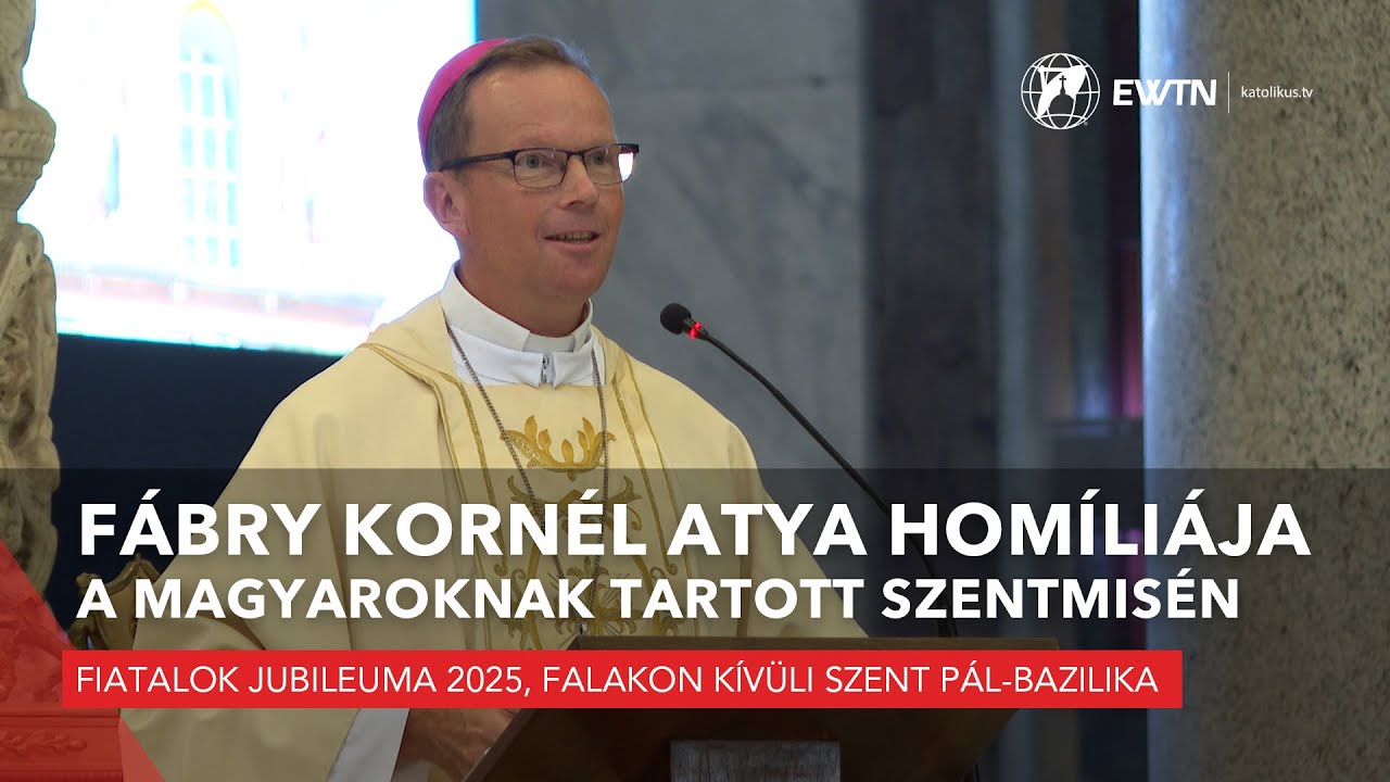 Fábry Kornél atya homíliája a magyaroknak tartott szentmisén - Fiatalok ...