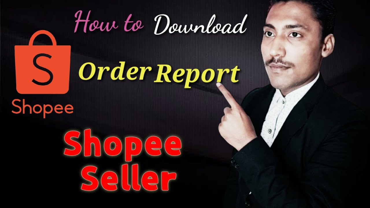 Shopee Seller Order Report Download|How to download Order Report of ...