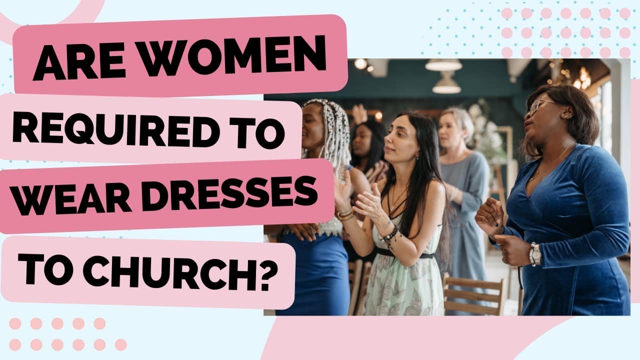 Are women required to wear dresses to church? | Those Other Girls Clips ...