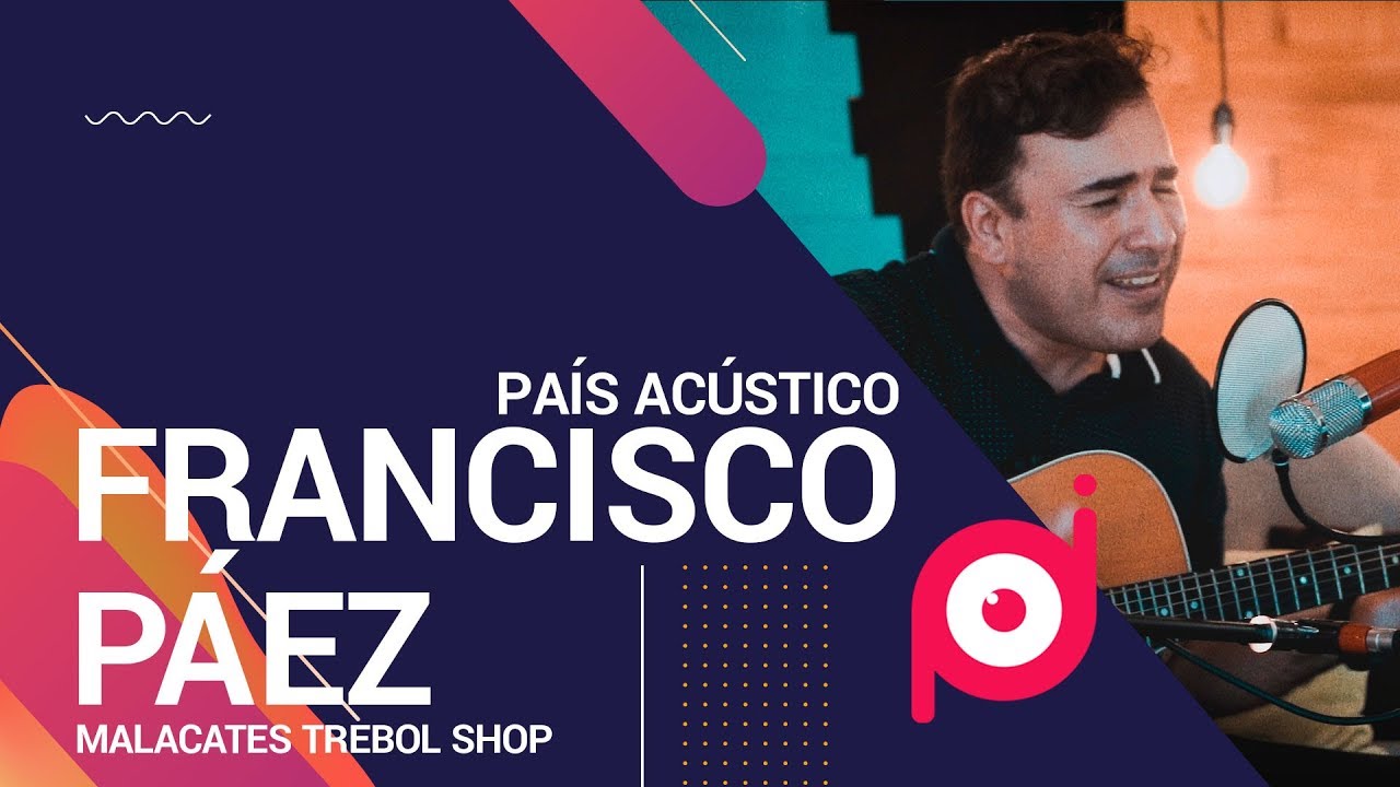 Francisco Páez (Malacates Trebol Shop) - El país Acústico - YouTube