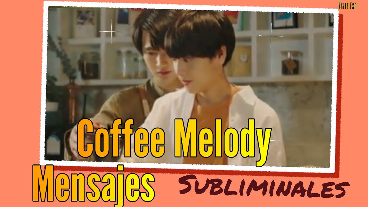 BL Drama Coffee Melody (Melodía de café) Con Mensaje Subliminales - YouTube