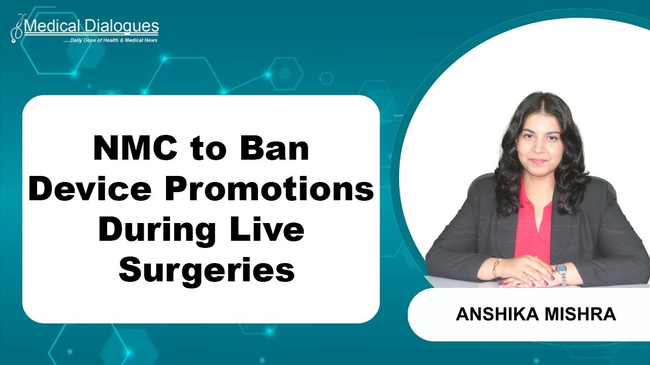 NMC to Ban Promotion of Medical Devices During Live Surgeries: Chairman ...