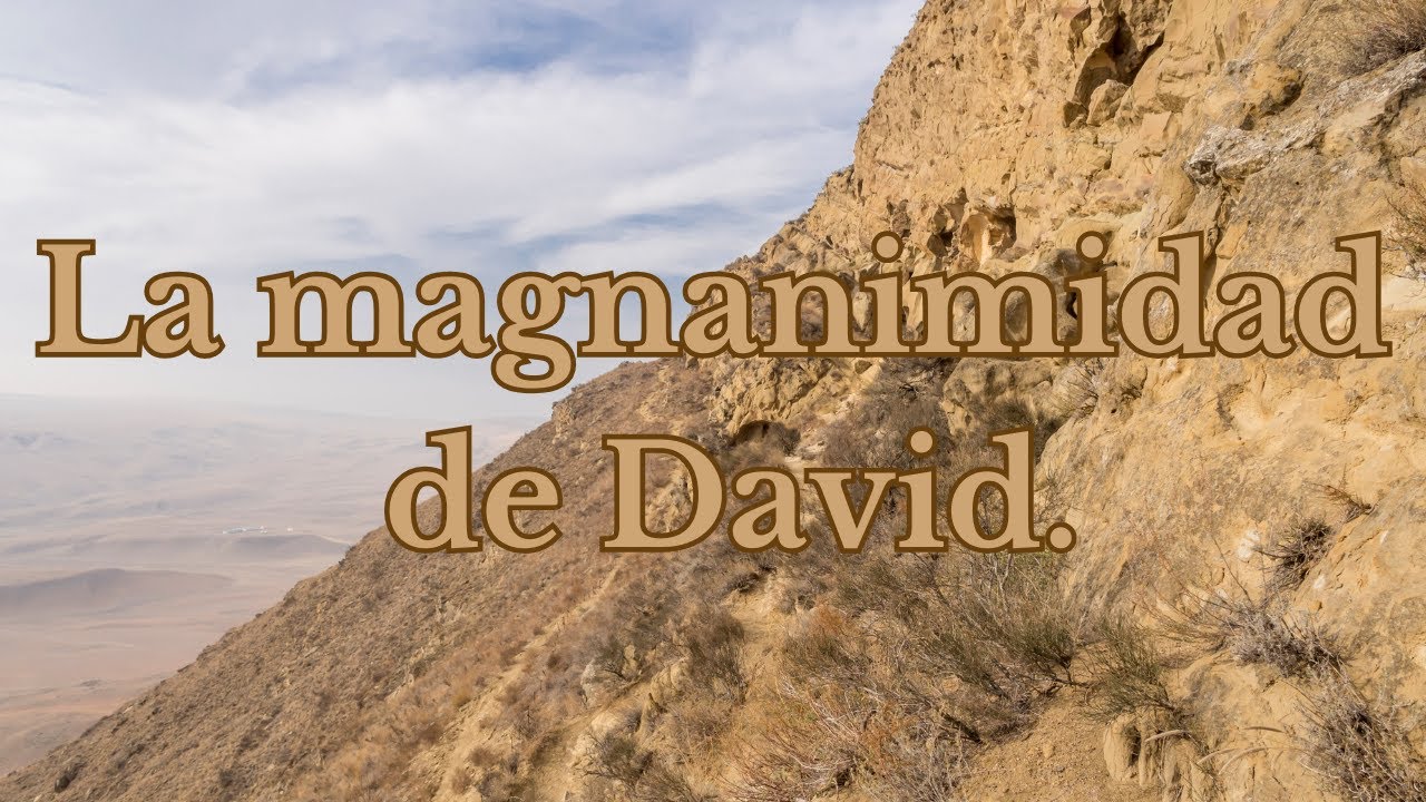 La magnanimidad de David.-Predicas cristianas. - YouTube