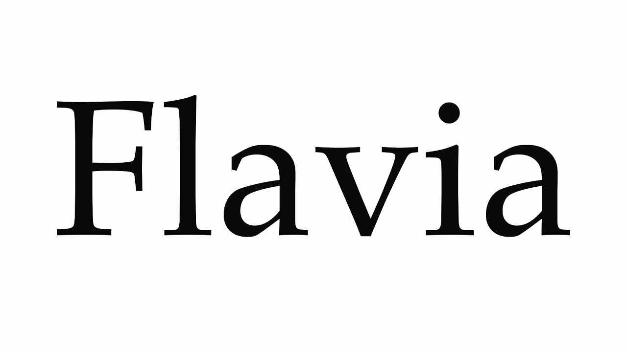 How to Pronounce Flavia - YouTube