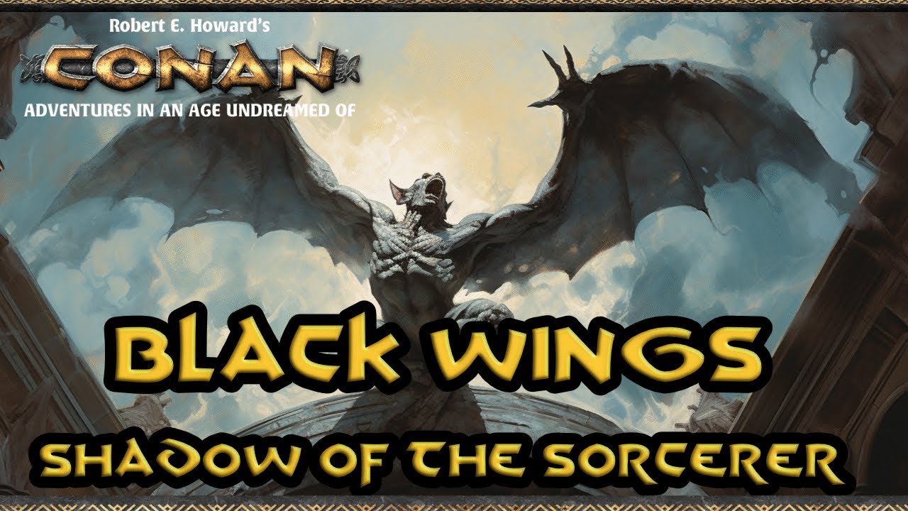 Conan 2d20 RPG: Shadow of the Sorcerer 7 - Black Wings - YouTube