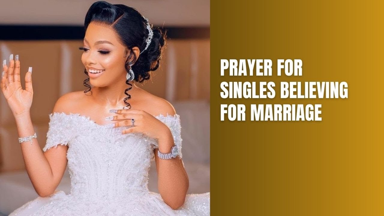 PRAYER FOR SINGLES BELIEVING FOR MARRIAGE - YouTube
