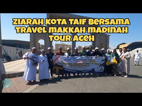 ZIARAH TERBARU KOTA TAIF BERSAMA TREVEL MAKKAH MADINAH TOUR - YouTube